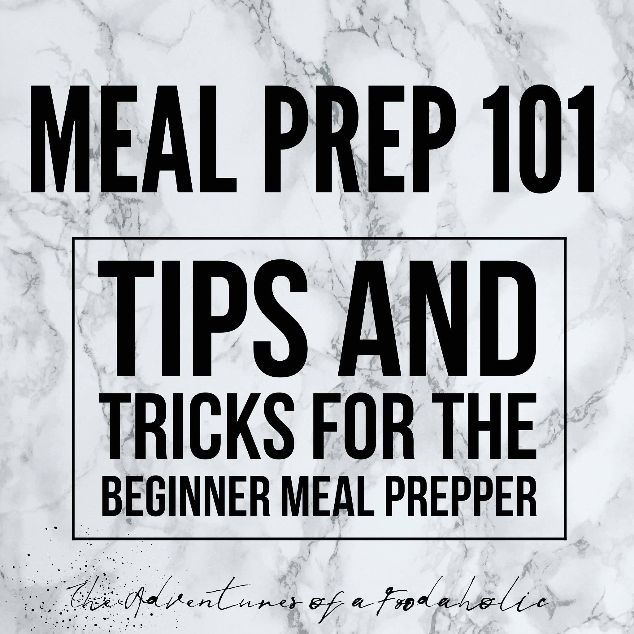 Meal Prep 101 – The Adventures of a Foodaholic